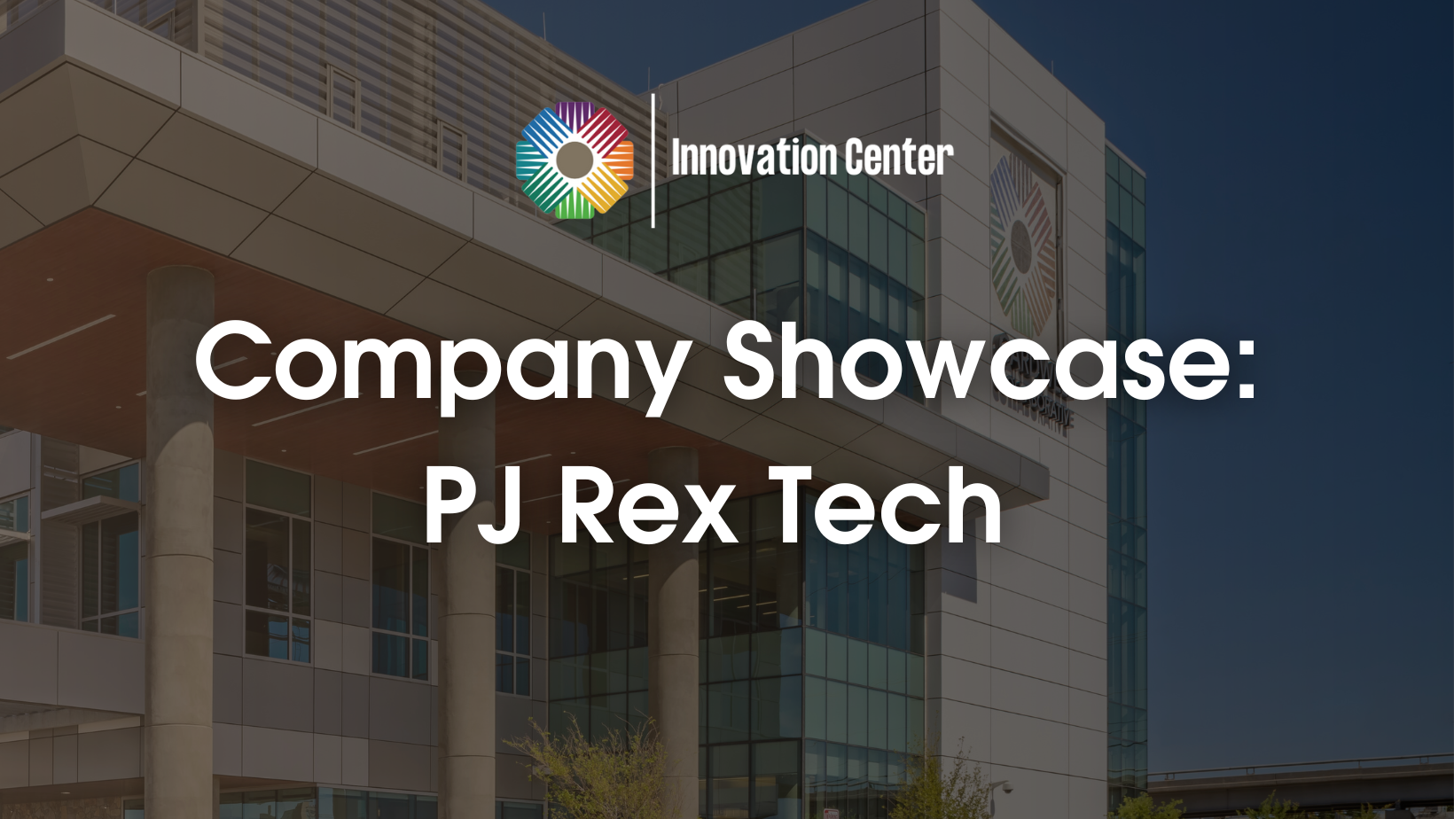 MCA Innovation Center's Company Showcase: PJ Rex Tech. - Medical Center of the Americas Foundation